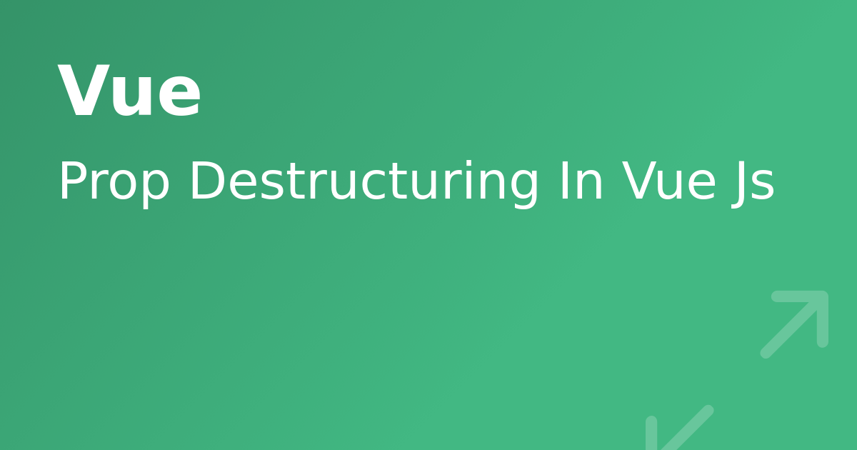carl-cassar-prop-destructuring-in-vue-js